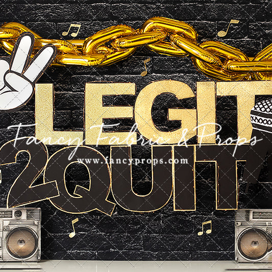 2 Legit 2 Quit – Fancy Fabric & Props